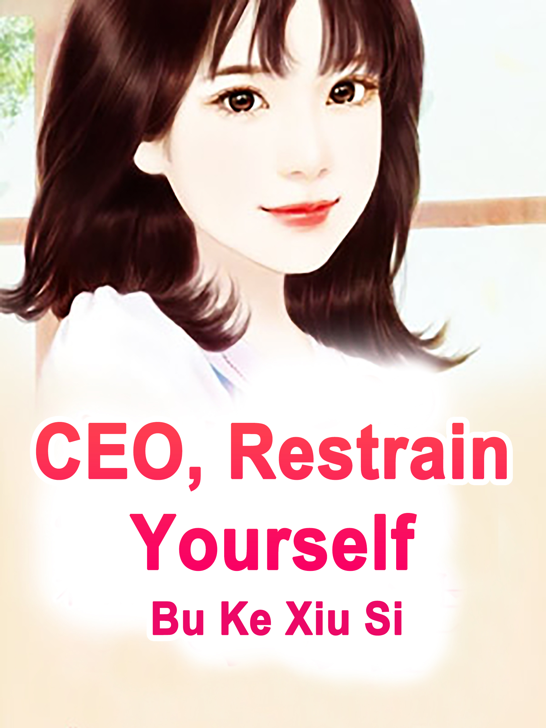 CEO, Restrain Yourself Novel Full Story | Book - BabelNovel