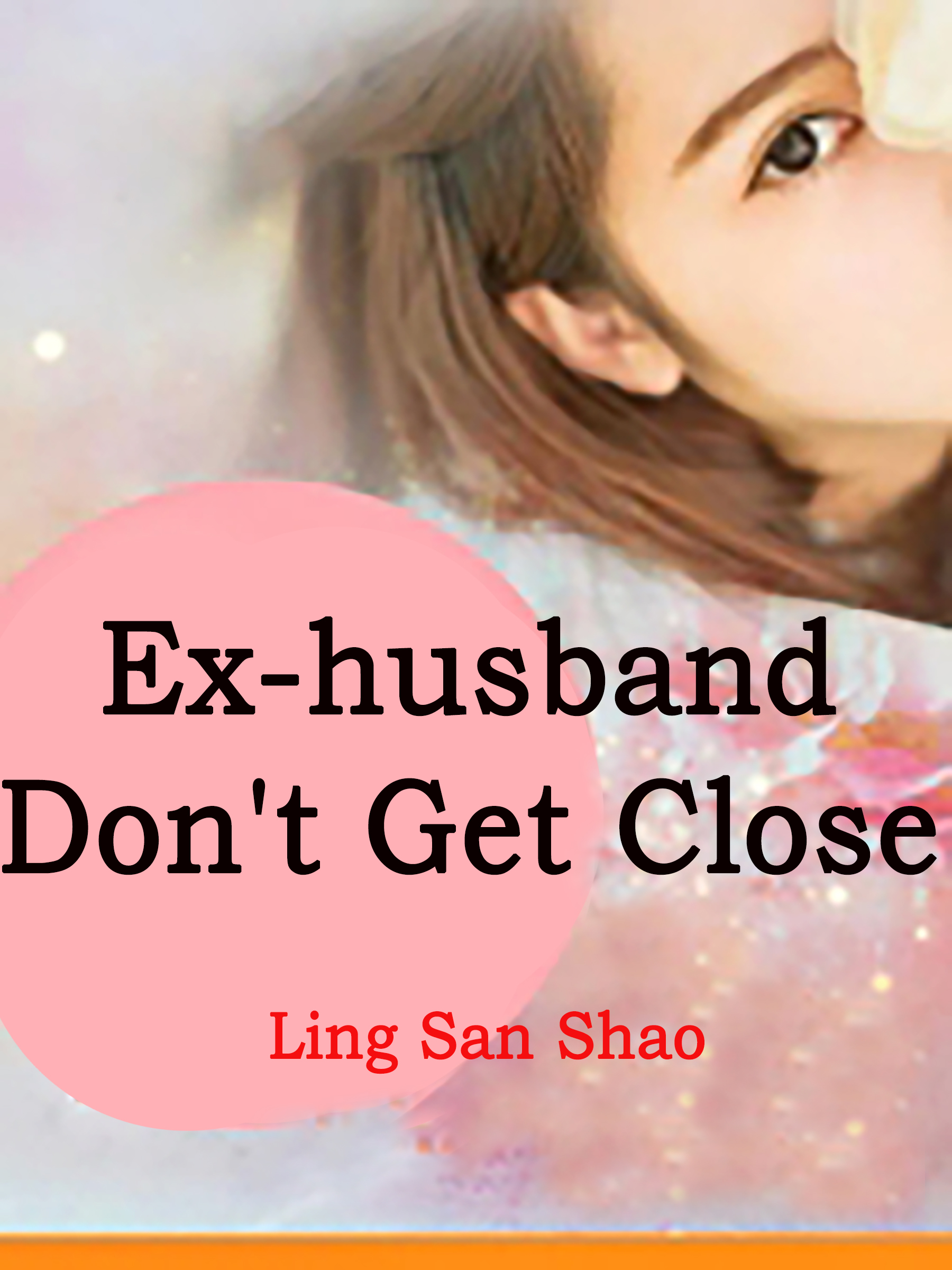 Ex-husband, Don't Get Close Novel Full Story | Book - BabelNovel