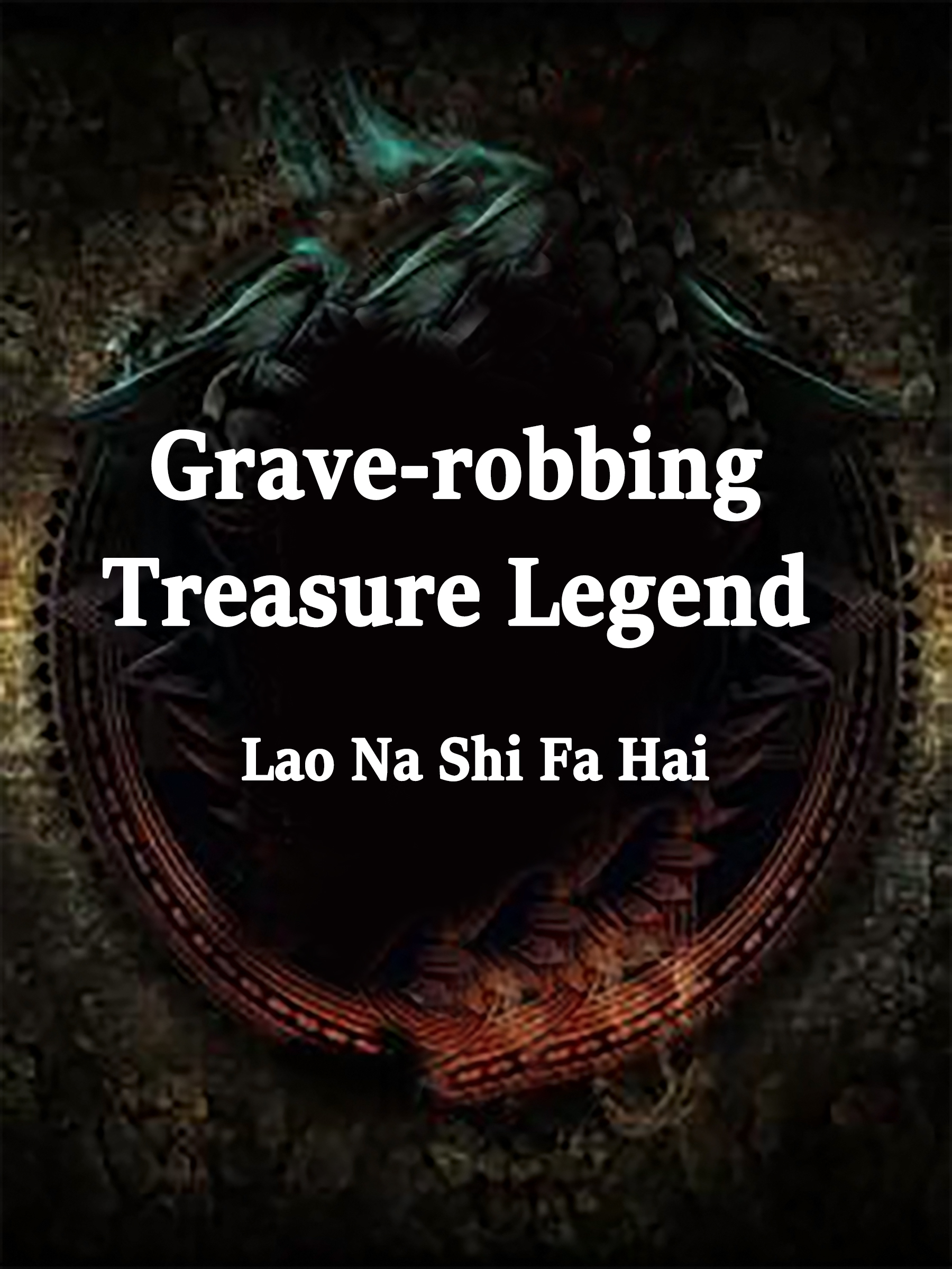 Grave-robbing: Treasure Legend Novel Full Story | Book - BabelNovel