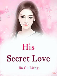 His Secret Love Novel Full Story | Book - BabelNovel