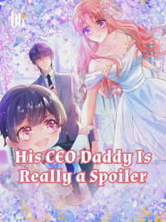 His CEO Daddy Is Really a Spoiler Novel Full Story | Book - BabelNovel