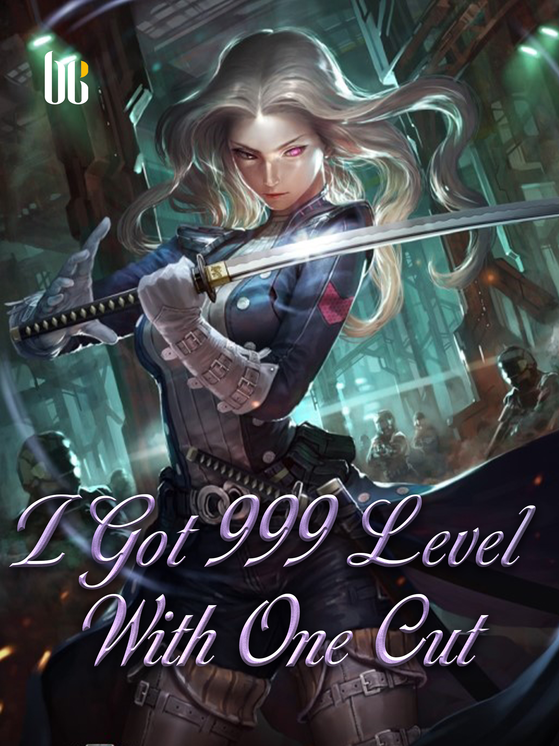 I Got 999 Level With One Cut Novel Full Story | Book - BabelNovel