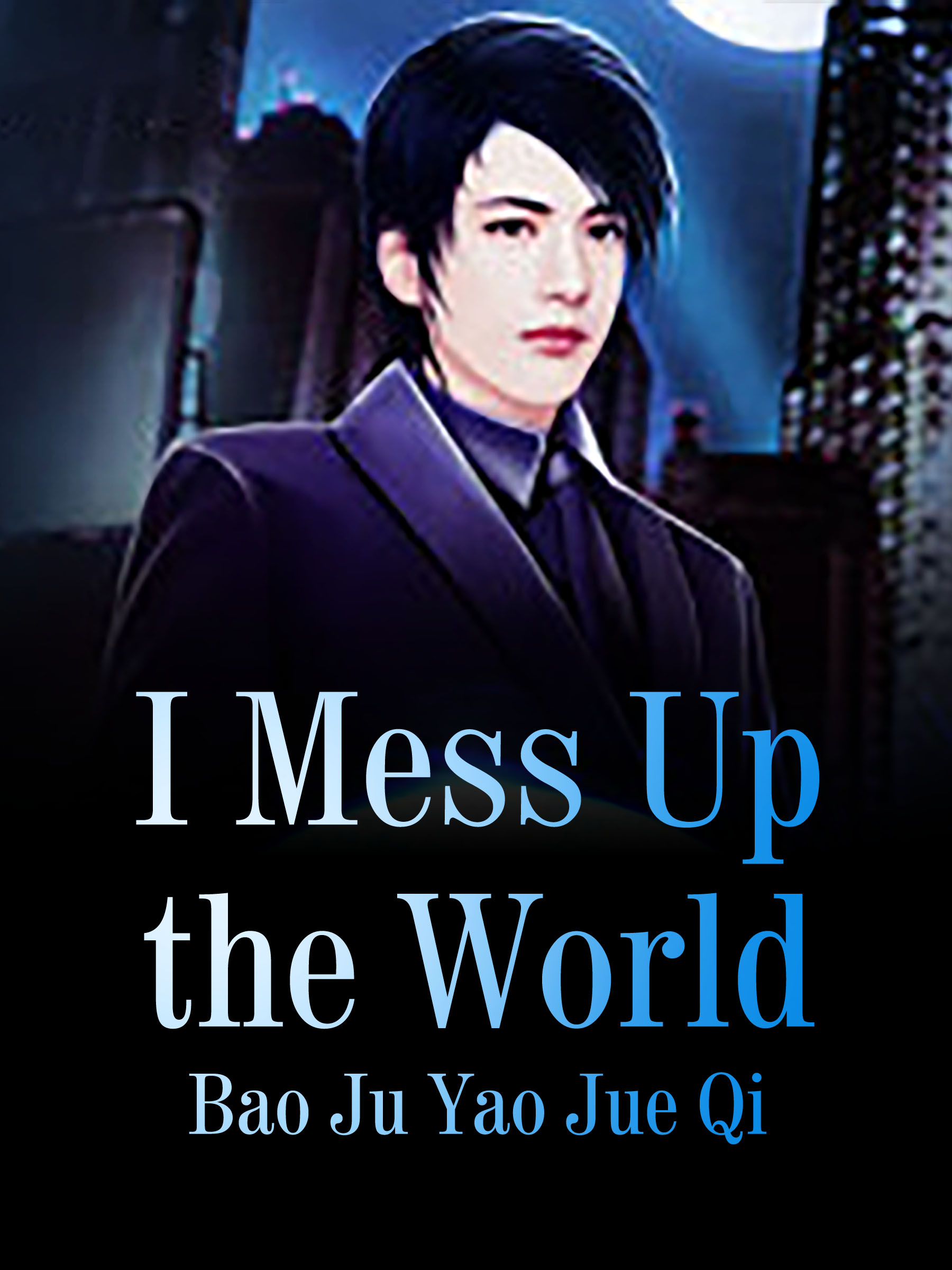 I Mess Up the World Novel Full Story | Book - BabelNovel
