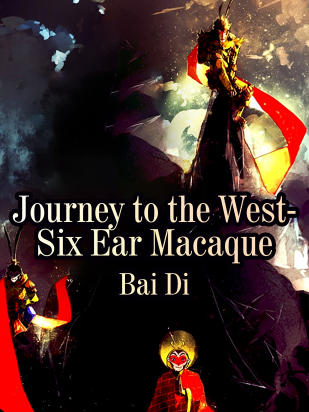 Journey to the West-Six Ear Macaque Novel Full Story | Book - BabelNovel