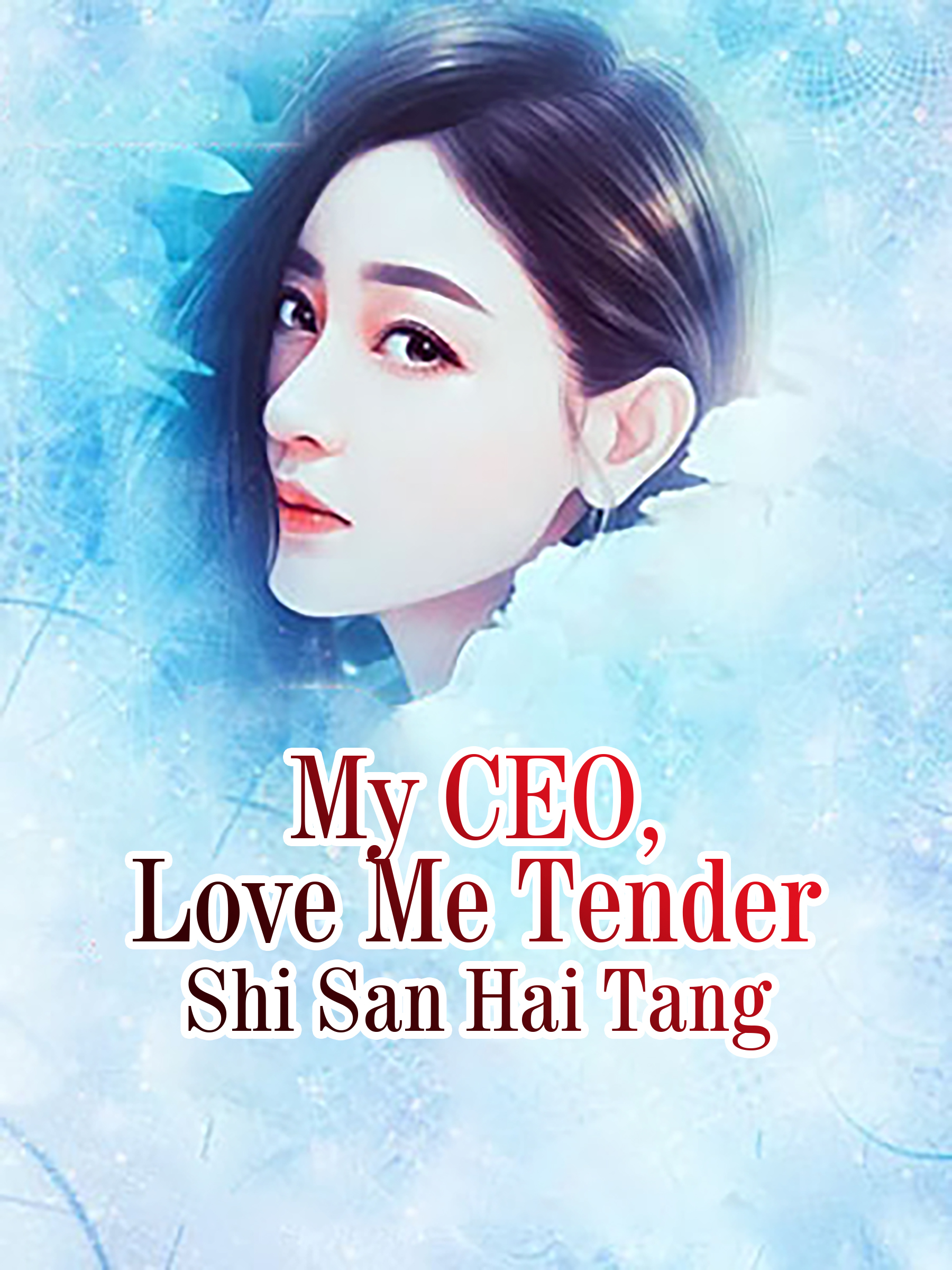 My CEO, Love Me Tender Novel Full Story | Book - BabelNovel