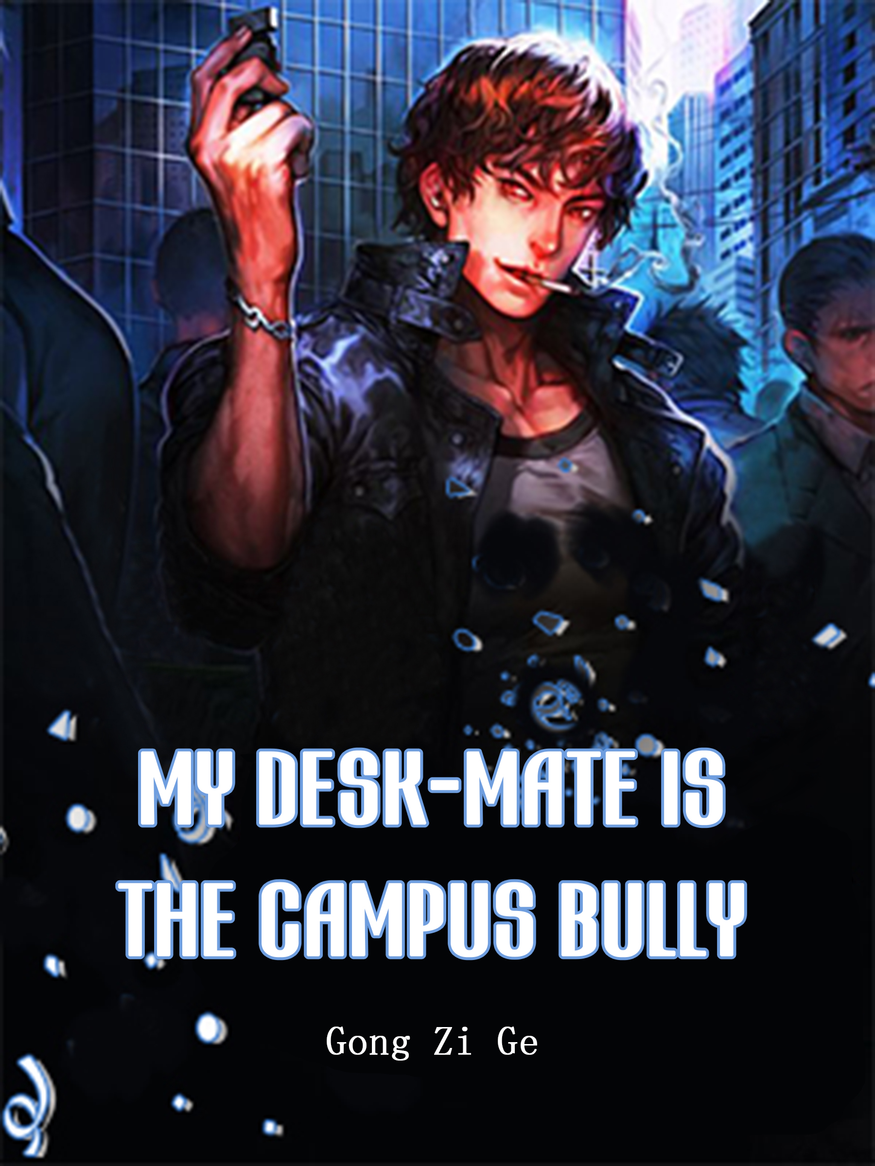My Desk-mate is the Campus Bully Novel Full Story | Book - BabelNovel