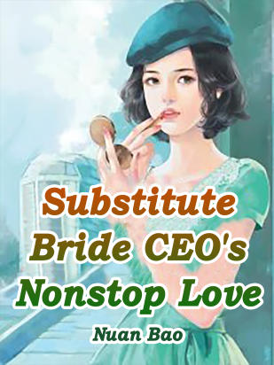 Substitute Bride: CEO's Nonstop Love Novel Full Story | Book - BabelNovel