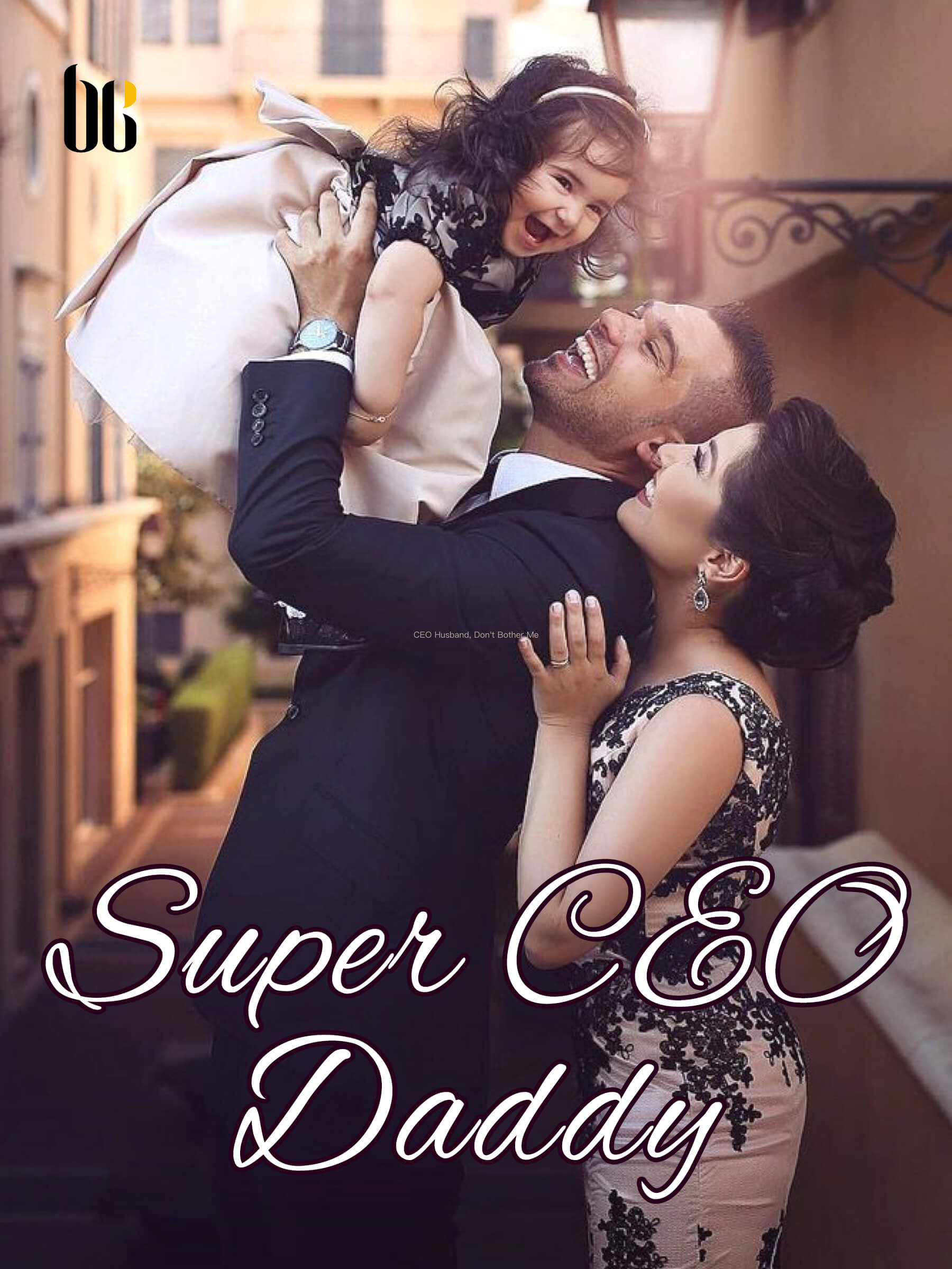 Super CEO Daddy Novel Full Story | Book - BabelNovel