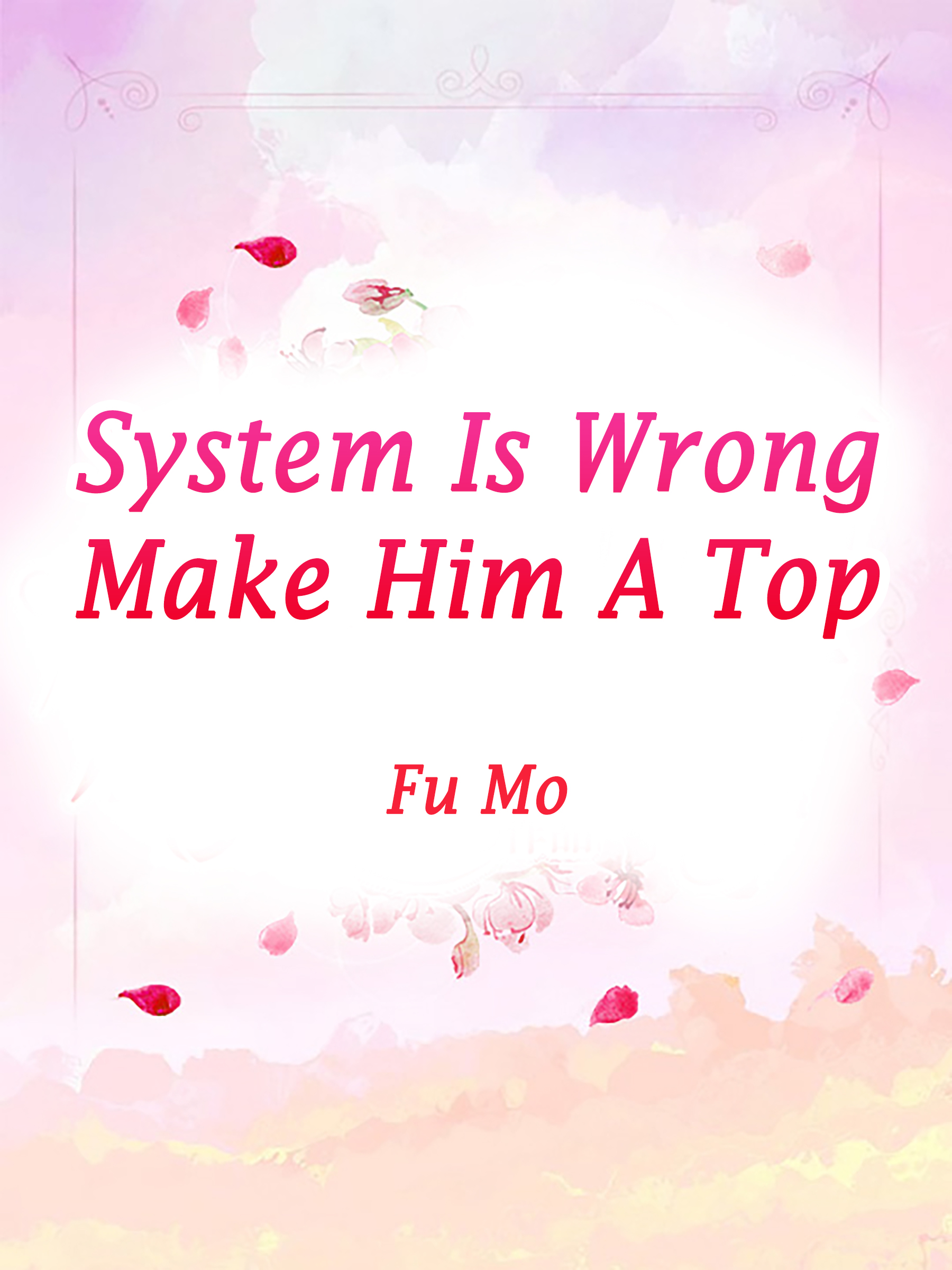 System Is Wrong: Make Him A Top Novel Full Story | Book - BabelNovel