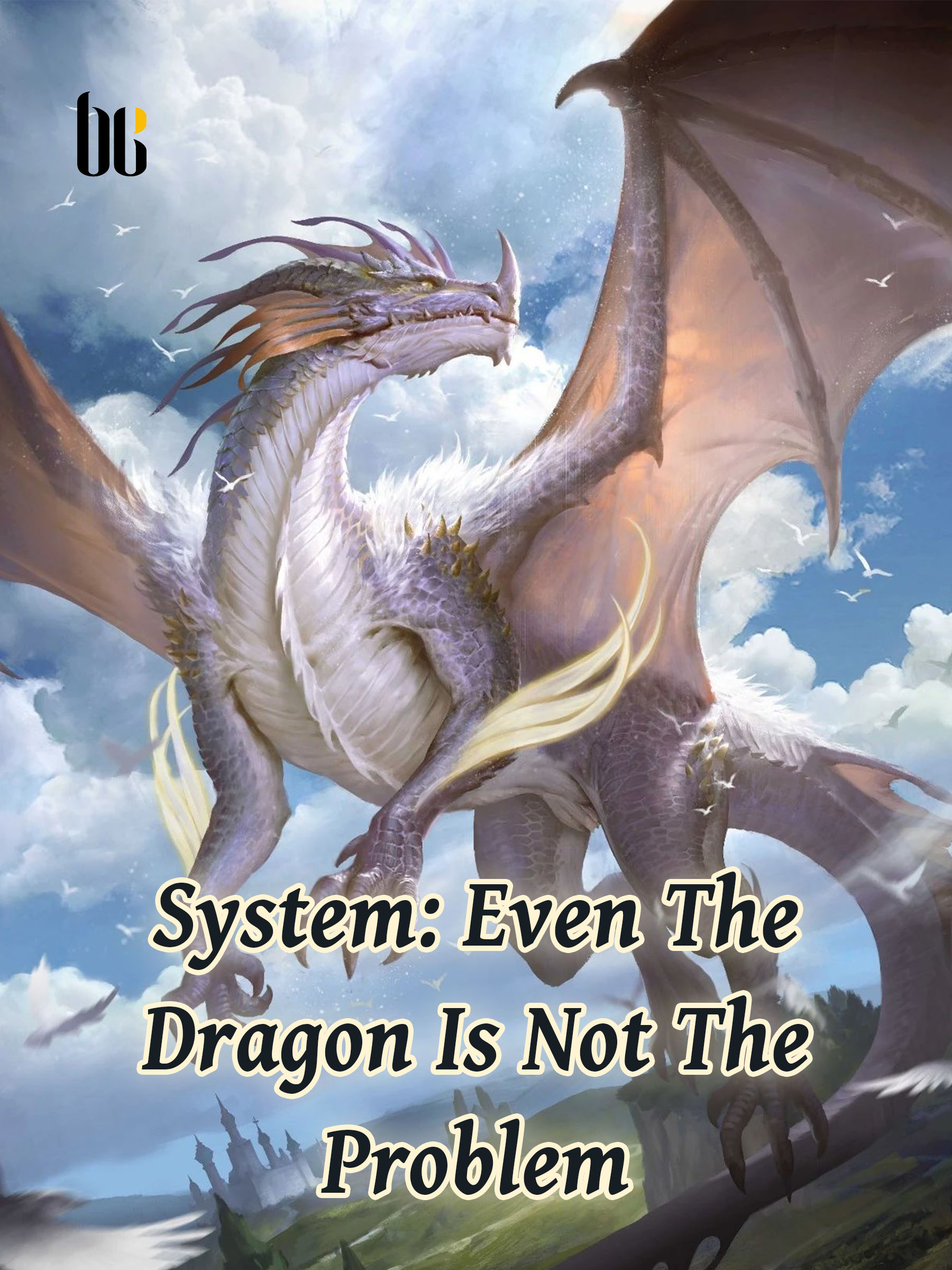 System：Even The Dragon Is Not The Problem Novel Full Story | Book ...