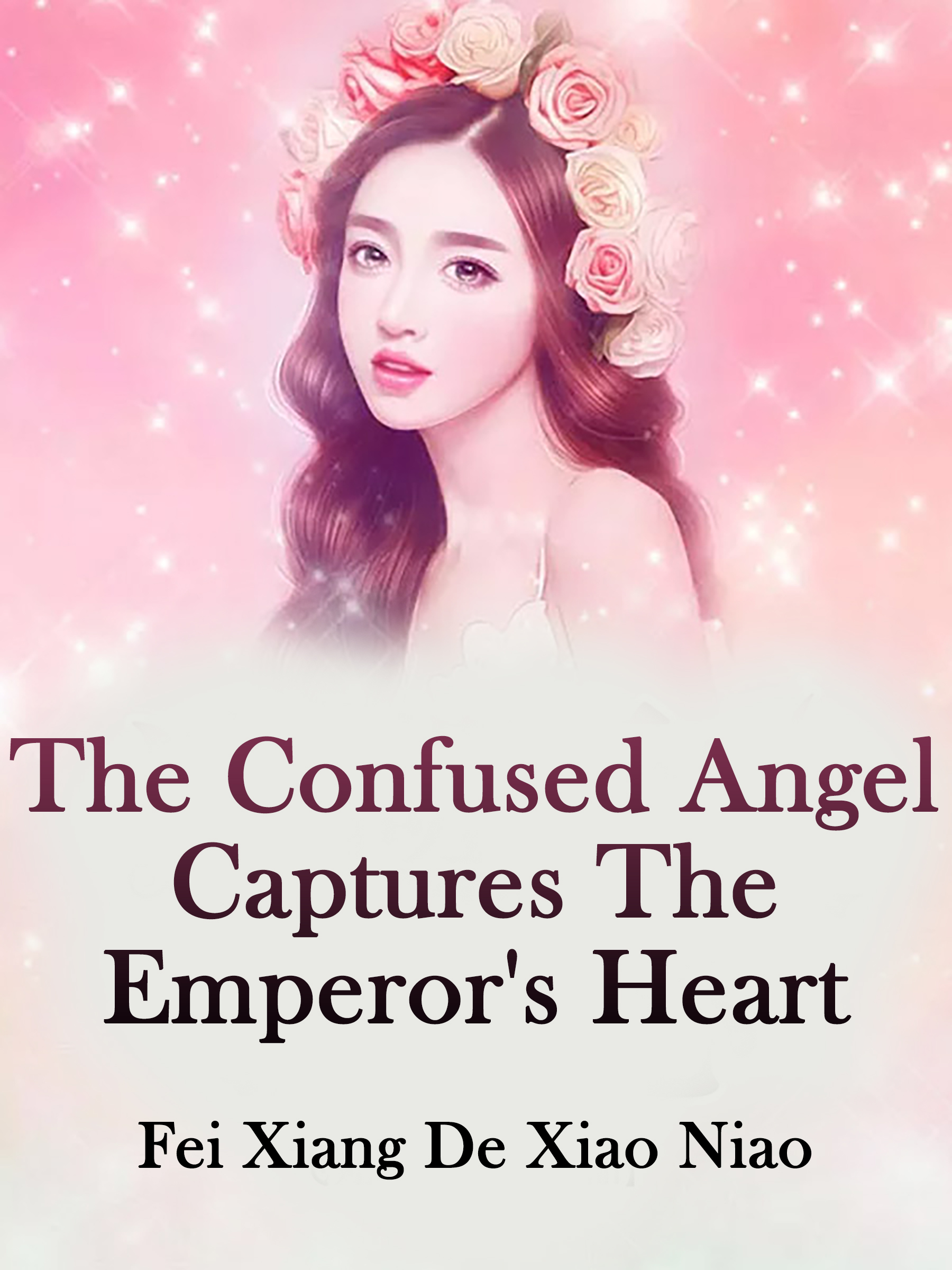 The Confused Angel Captures The Emperor's Heart Novel Full Story | Book ...