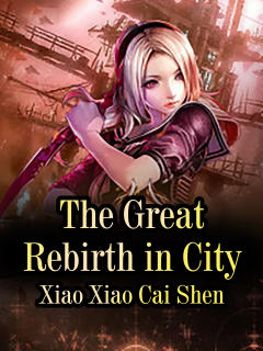 The Great Rebirth in City Novel Full Story | Book - BabelNovel