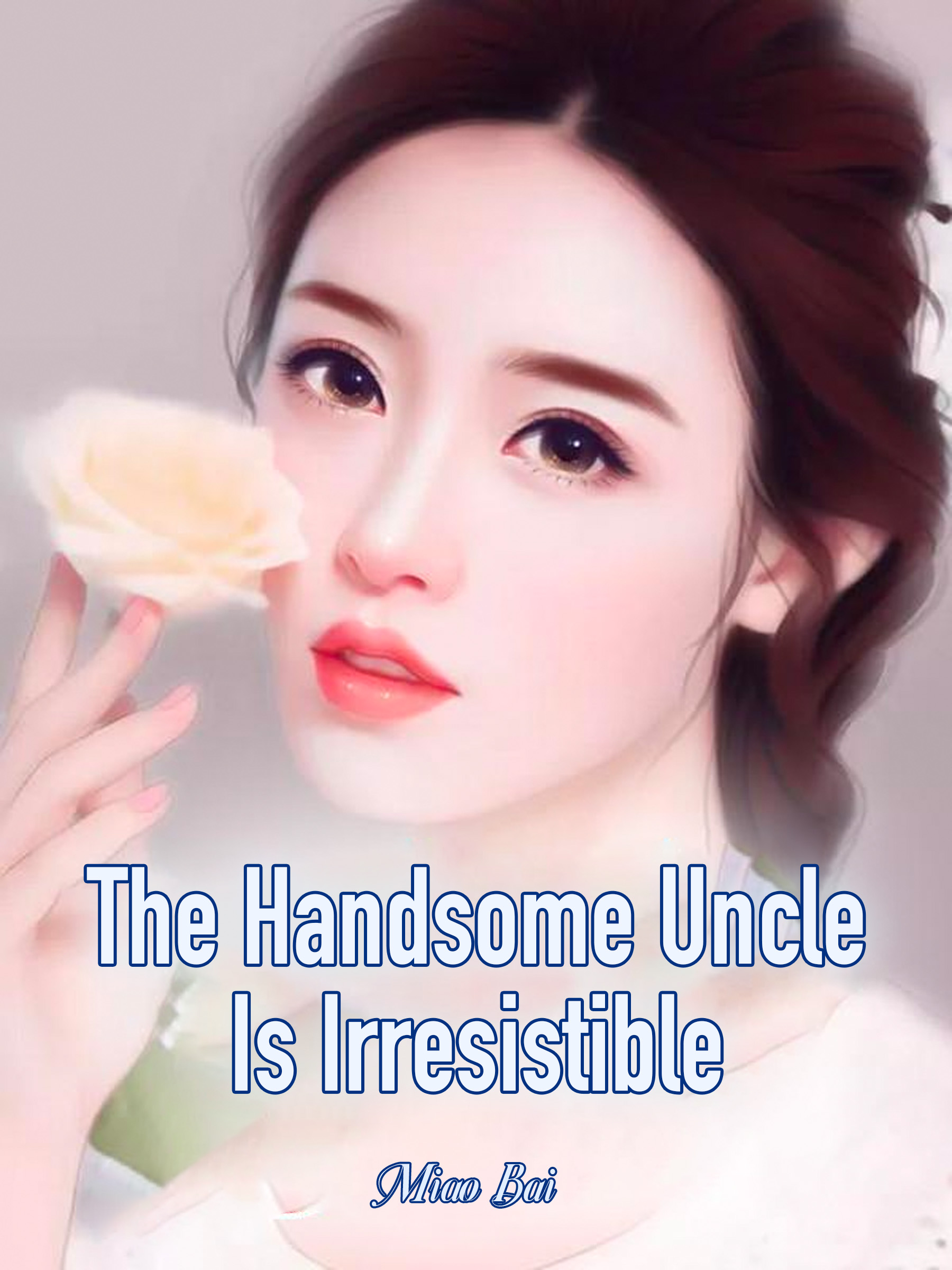 The Handsome Uncle Is Irresistible Novel Full Story | Book - BabelNovel