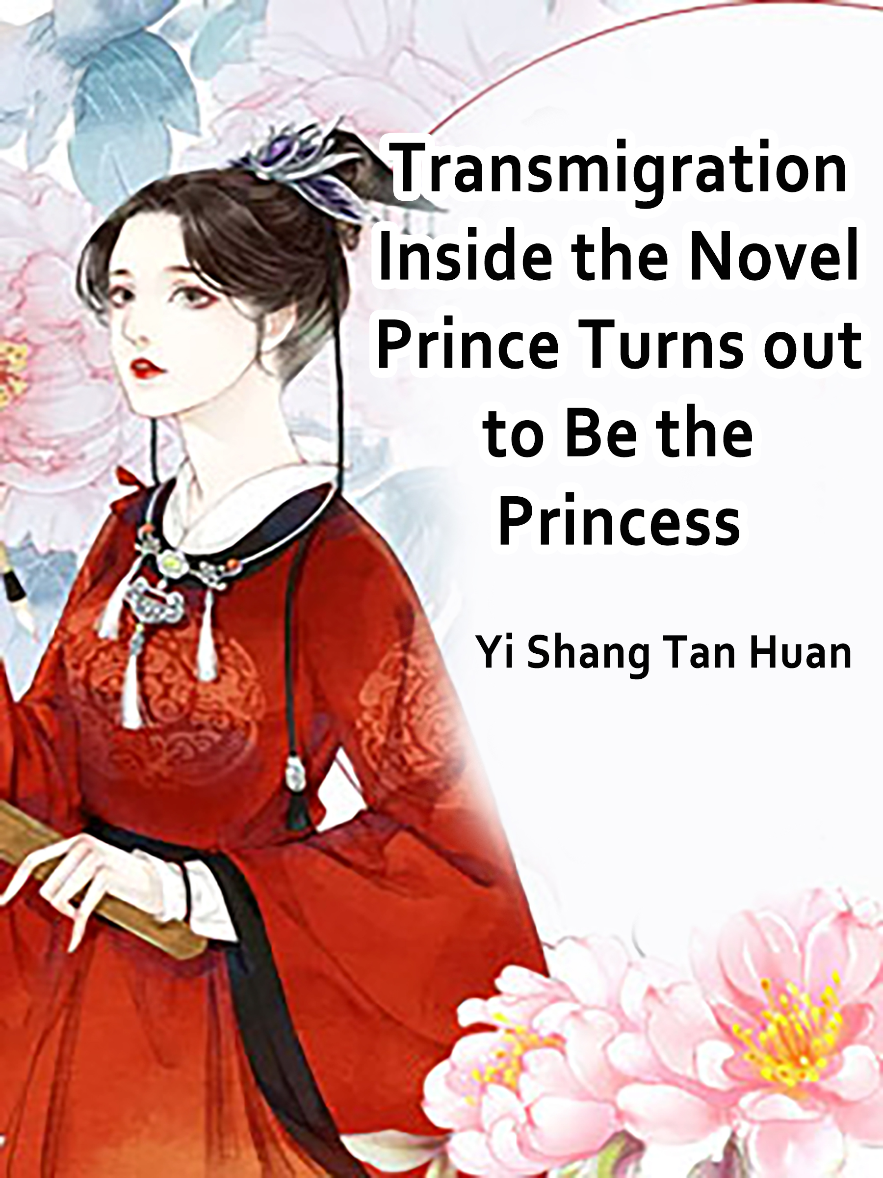 Transmigration Inside the Novel: Prince Turns out to Be the Princess ...
