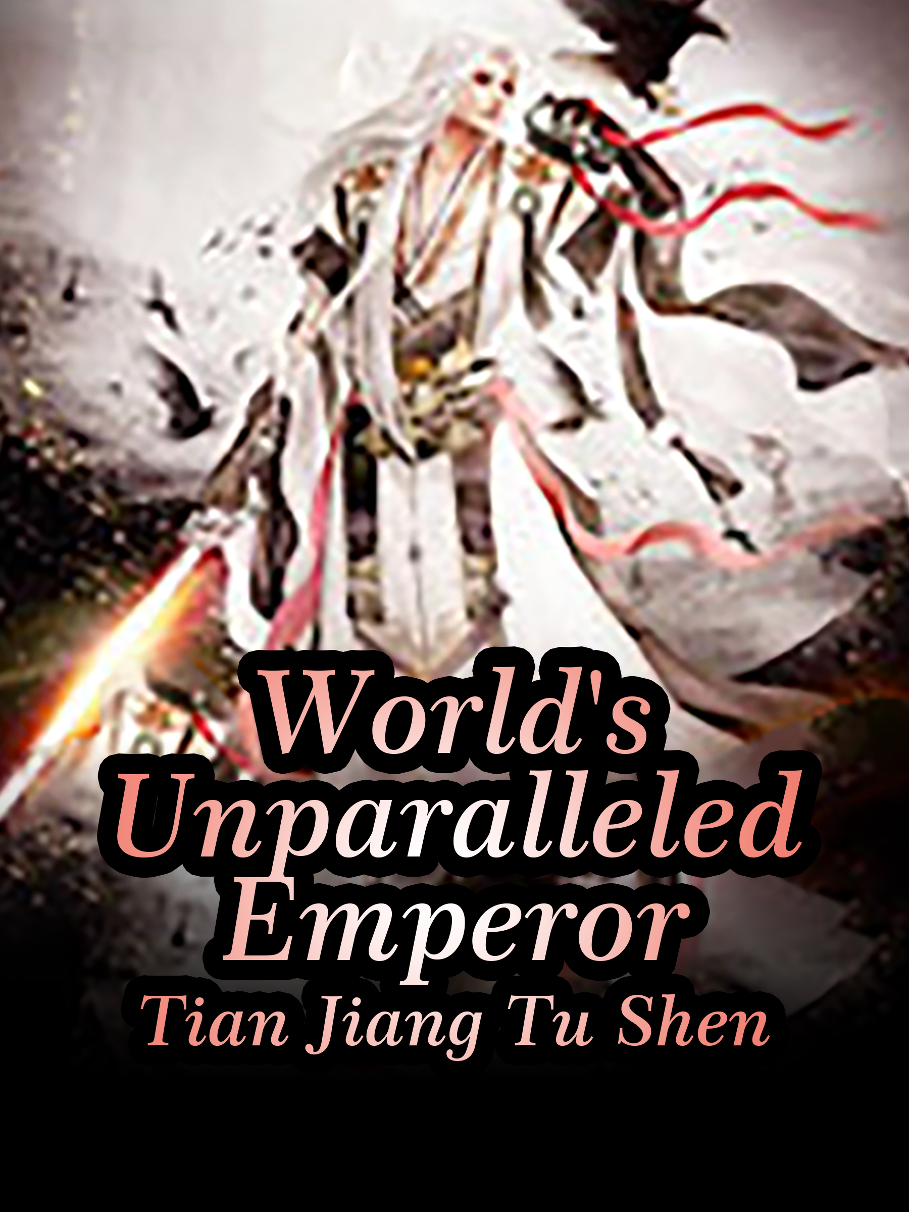 World's Unparalleled Emperor Novel Full Story | Book - BabelNovel