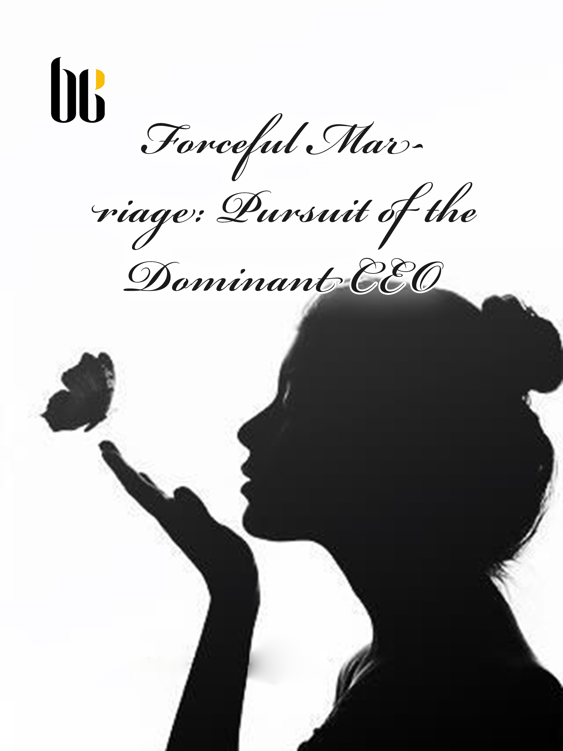 Forceful Marriage Pursuit Of The Dominant Ceo Novel Full Story Book